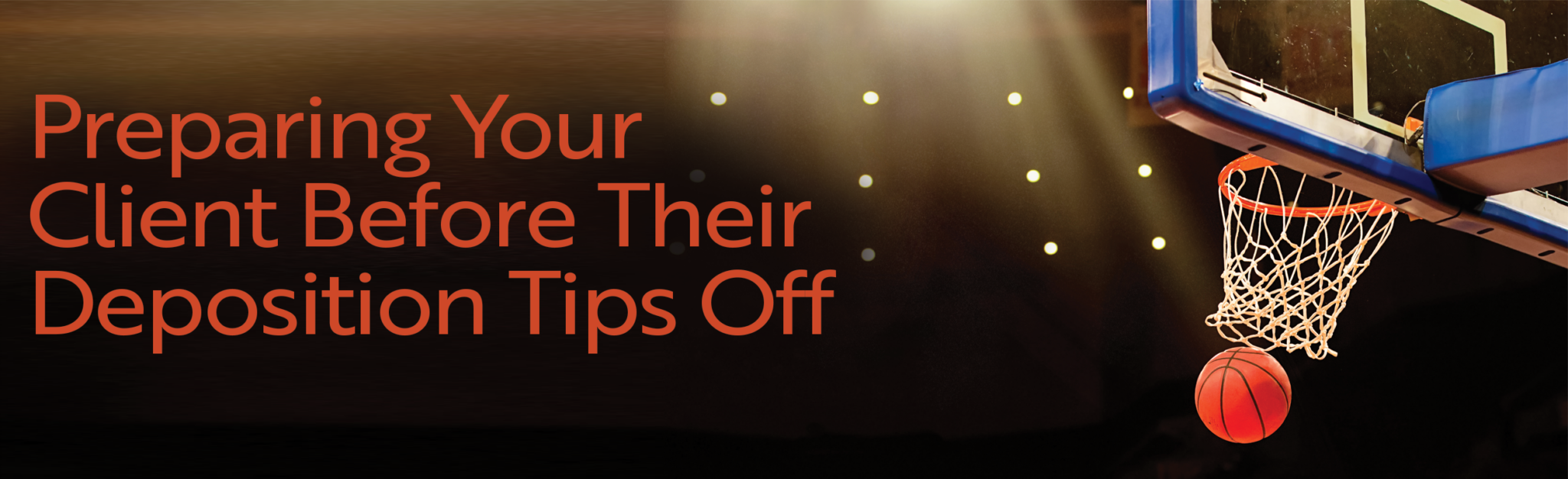 Preparing Your Client Before Their Deposition Tips Off